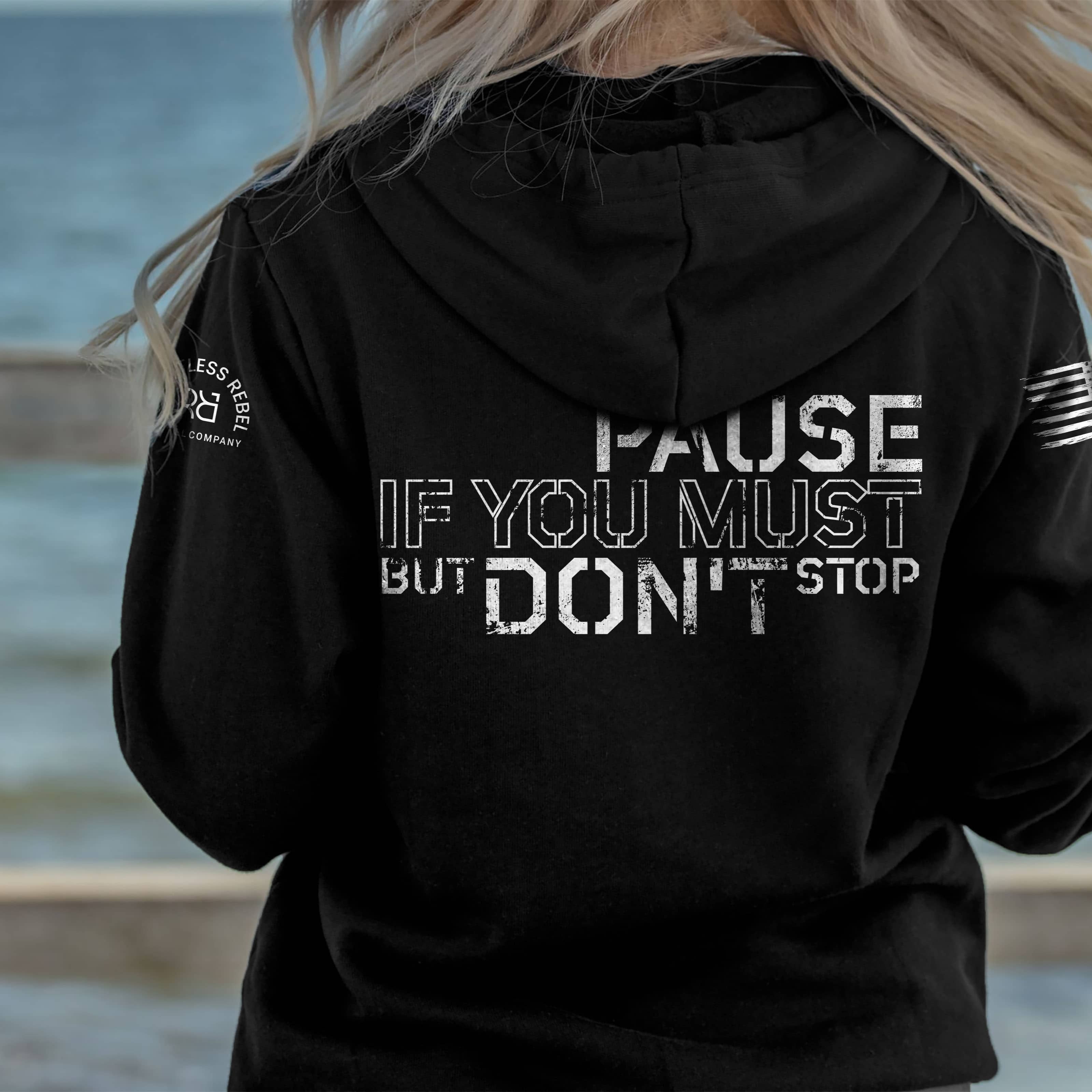 Pause if You Must But Don't Stop | Women's Hoodie